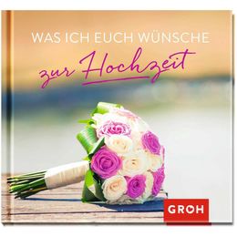 Was ich euch w&uuml;nsche zur Hochzeit