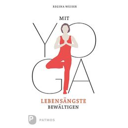 Patmos-Verlag Mit Yoga Lebens&auml;ngste bew&auml;ltigen