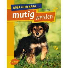Jeder Hund kann mutig werden