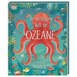 Dorling Kindersley Die verborgene Welt der Ozeane