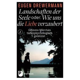 Patmos-Verlag Landschaften der Seele oder: Wie uns die Liebe verzaubert