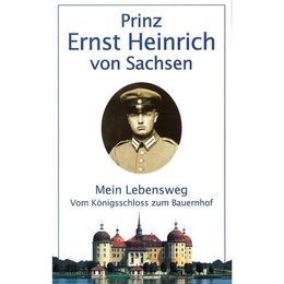 Mein Lebensweg vom K&ouml;nigsschlo&szlig; zum Bauernhof