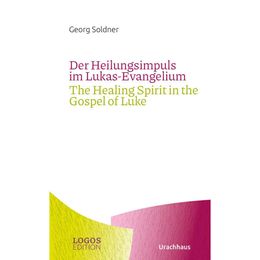 Der Heilungsimpuls im Lukas-Evangelium / The Healing Spirit in the Gospel of Luk...