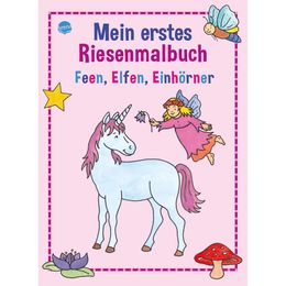 Mein erstes Riesenmalbuch. Feen, Elfen, Einh&ouml;rner