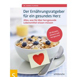 Der Ern&auml;hrungsratgeber f&uuml;r ein gesundes Herz