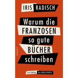 Rowohlt Verlag GmbH Warum die Franzosen so gute B&uuml;cher schreiben