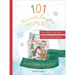 101 Marmeladenglas-Momente zur Weihnachtszeit