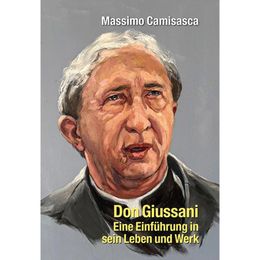 Don Giussani - Eine Einf&uuml;hrung in sein Leben und sein Werk