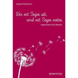 Wer mit Segen s&auml;t, wird mit Segen ernten