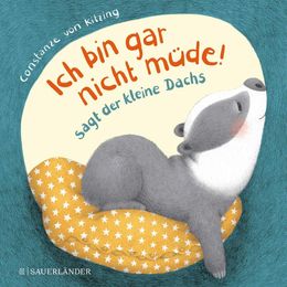 "Ich bin gar nicht m&uuml;de!", sagt der kleine Dachs (Einschlaf-Buch)