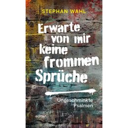 Erwarte von mir keine frommen Spr&uuml;che