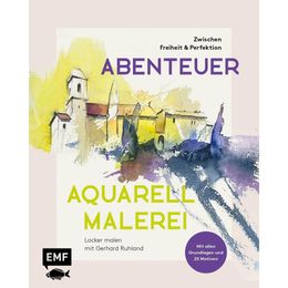 Abenteuer Aquarellmalerei - Zwischen Freiheit und Perfektion: Locker malen mit G...