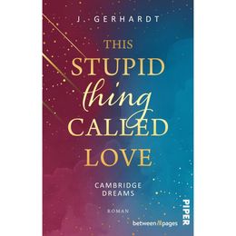 Piper Verlag GmbH This stupid Thing called Love