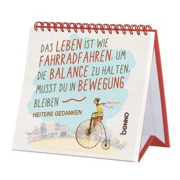 Das Leben ist wie Fahrradfahren: Um die Balance zu halten, musst du in Bewegung ...