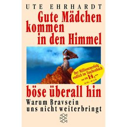 Gute M&auml;dchen kommen in den Himmel, b&ouml;se &uuml;berall hin
