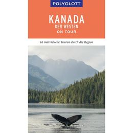 POLYGLOTT on tour Reisef&uuml;hrer Kanada - Der Westen