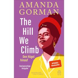 The Hill We Climb - Den H&uuml;gel hinauf: Zweisprachige Ausgabe