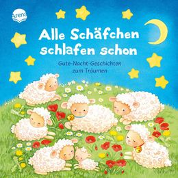 Alle Sch&auml;fchen schlafen schon. Gutenachtgeschichten zum Tr&auml;umen