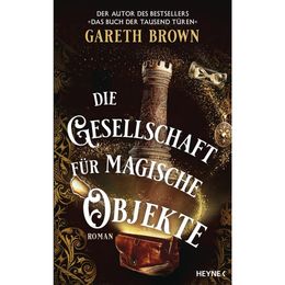 Heyne Verlag Die Gesellschaft f&uuml;r magische Objekte