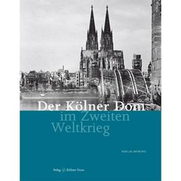 Der K&ouml;lner Dom im Zweiten Weltkrieg