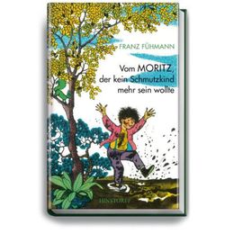 Vom Moritz, der kein Schmutzkind mehr sein wollte