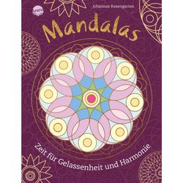 Mandalas. Zeit f&uuml;r Gelassenheit und Harmonie