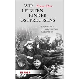 Wir letzten Kinder Ostpreu&szlig;ens