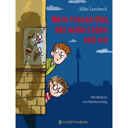 GERSTENBERG Mein Freund Otto, das wilde Leben und ich
