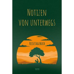 Notizen von unterwegs - Das Reisetagebuch