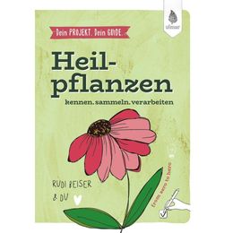Dein Projekt. Dein Guide. Heilpflanzen kennen, sammeln, verarbeiten