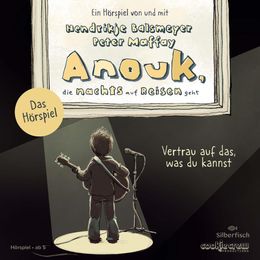 Silberfisch Anouk, die nachts auf Reisen geht. Vertrau auf das, was du kannst - Das H&ouml;rspiel...