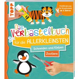 Das Verbastelbuch f&uuml;r die Allerkleinsten. Schneiden und Kleben. Zootiere