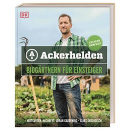 Dorling Kindersley Ackerhelden - Biog&auml;rtnern f&uuml;r Einsteiger