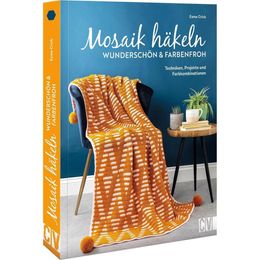 Christophorus Verlag Mosaik h&auml;keln - wundersch&ouml;n und farbenfroh