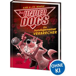 Die Underdogs (Band 2) - Ein hundsgemeiner Verbrecher