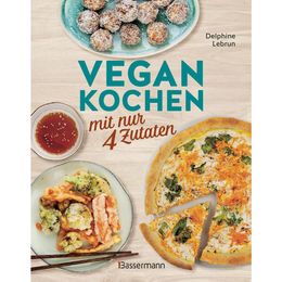 Vegan kochen mit nur 4 Zutaten