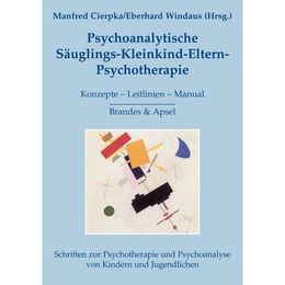 Psychoanalytische S&auml;uglings-Kleinkind-Eltern-Psychotherapie