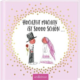 Hochzeit machen ist sooo sch&ouml;n