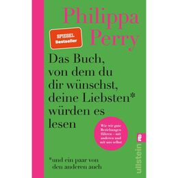 Ullstein Taschenbuchvlg. Das Buch, von dem du dir w&uuml;nschst, deine Liebsten w&uuml;rden es lesen (und ein paar ...