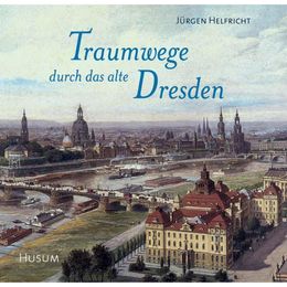 Traumwege durch das alte Dresden