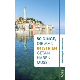 50 Dinge, die man in Istrien getan haben muss