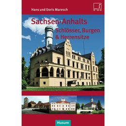 Sachsen-Anhalts Schl&ouml;sser, Burgen & Herrensitze