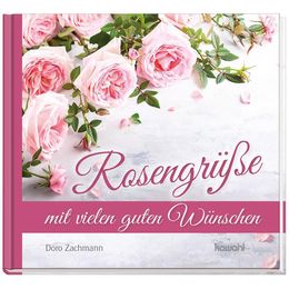 Rosengr&uuml;&szlig;e mit vielen guten W&uuml;nschen