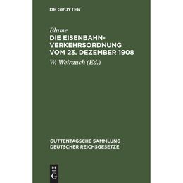 De Gruyter Die Eisenbahn-Verkehrsordnung vom 23. Dezember 1908
