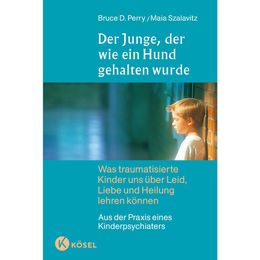 K&ouml;sel-Verlag Der Junge, der wie ein Hund gehalten wurde