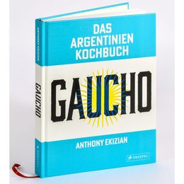 Gaucho. Das Argentinien-Kochbuch