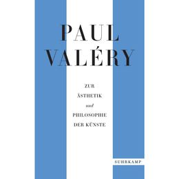 Paul Val&eacute;ry: Zur &Auml;sthetik und Philosophie der K&uuml;nste