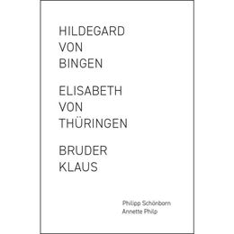 Elisabeth von Th&uuml;ringen / Hildegard von Bingen / Bruder Klaus (Gesamtpaket)