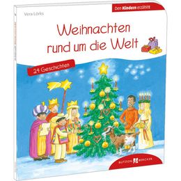 Weihnachten rund um die Welt. 24 Geschichten den Kindern erz&auml;hlt