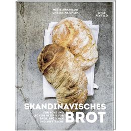 Skandinavisches Brot. Einfache und leckere Rezepte f&uuml;r Brot, Br&ouml;tchen und Aufstr...